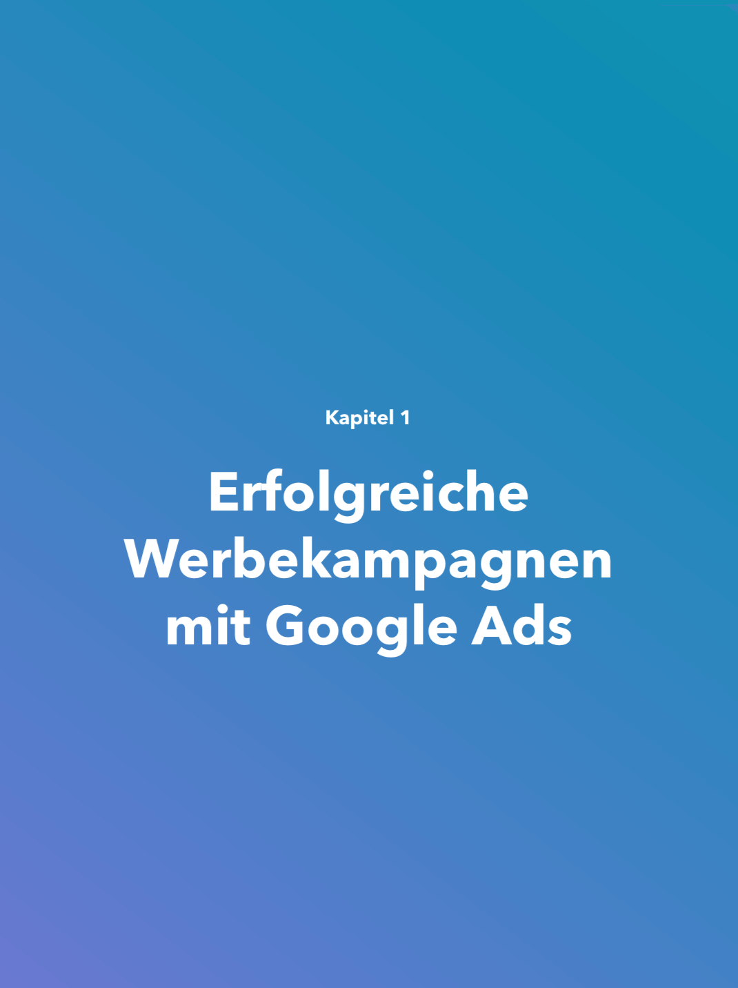 Google Ads Guide: Digitale Werbeanzeigen für bessere Ergebnisse Google Ads Guide: Digitale Werbeanzeigen für bessere Ergebnisse